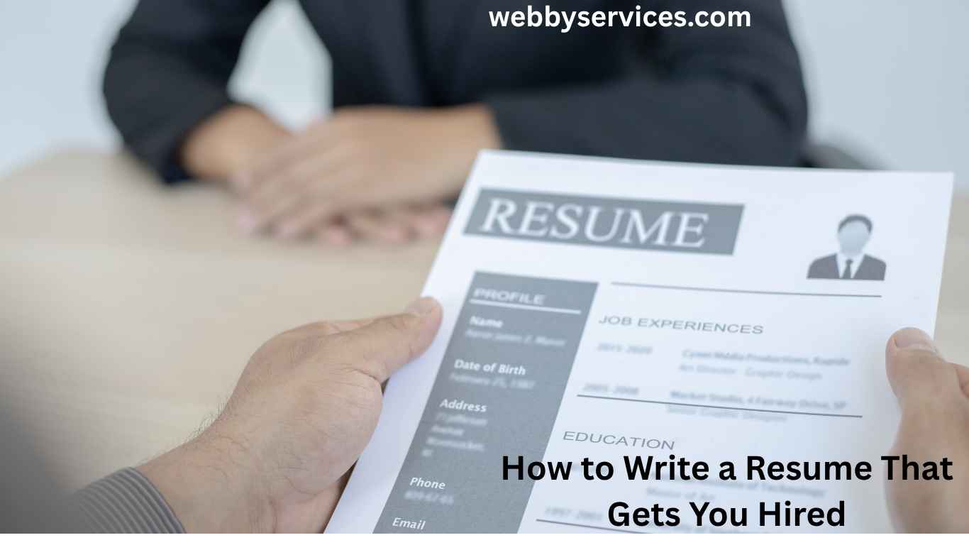How to Write a Resume That Gets You Hired: Step-by-Step Guide for 2025 - Webby Services
