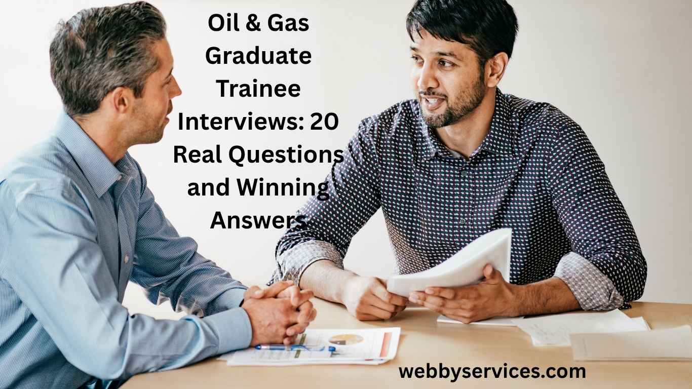 Oil & Gas Graduate Trainee Interviews: 20 Real Questions and Winning Answers - Webby Services
